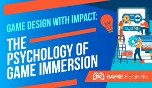 Game Design with Impact: The Psychology of Video Game Immersion (Bonus ...
