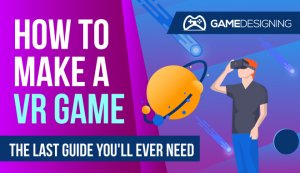 Learn How to Make a VR Game (The Smart Way)