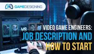 Video Game Engineers: Job Description and Salary